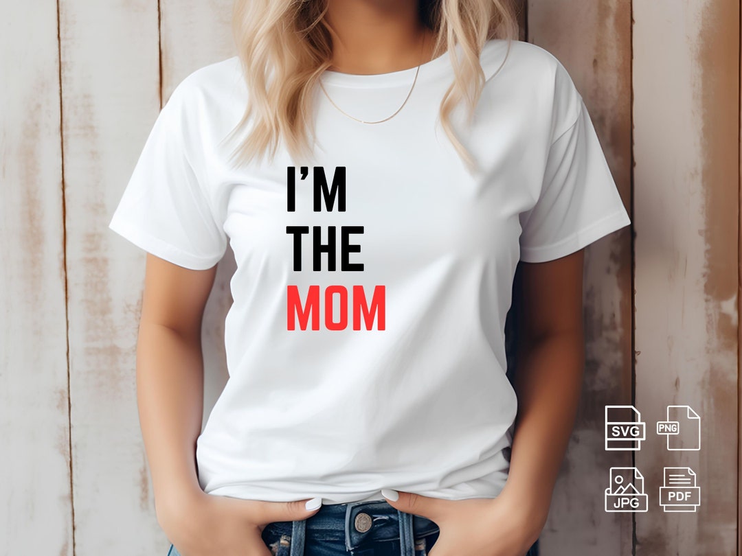 I'm the MOM Svg, Jpg, Png and Pdf. Mother's Day Gift, Present for Mom ...