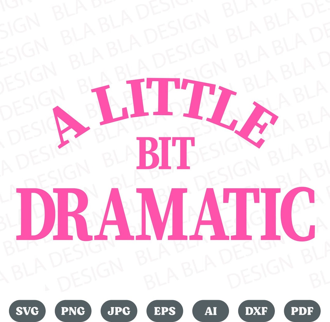 A Little Bit Dramatic Svg, A Little Bit Dramatic Cricut, A Little Bit ...