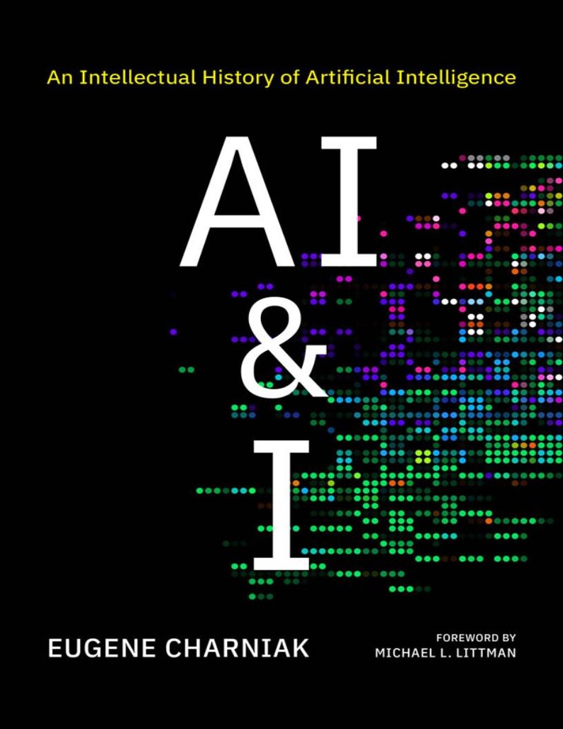 A.I. and I - an Intellectual History of Artificial Intelligence ...