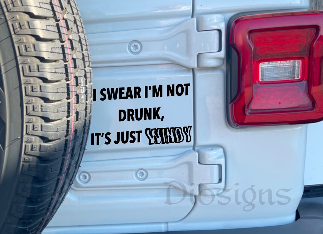 I Swear Im Not Drunk Its Just Windy Decal 4x4 Decal Truck - Etsy