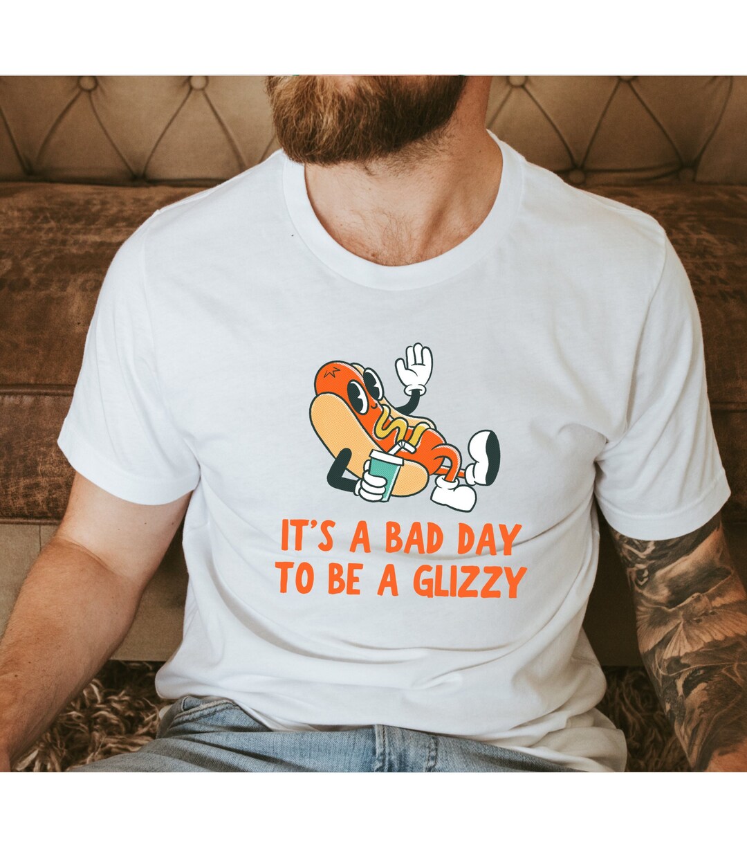 It's A Bad Day to Be A Glizzy Graphic Tshirt, Funny Weird Tiktok Tee ...
