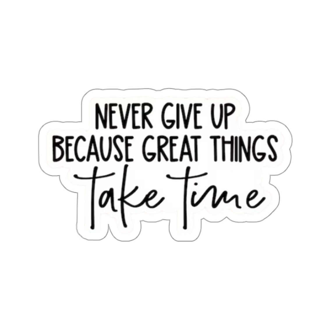 Never Give up Great Things Take Time Sticker - Etsy