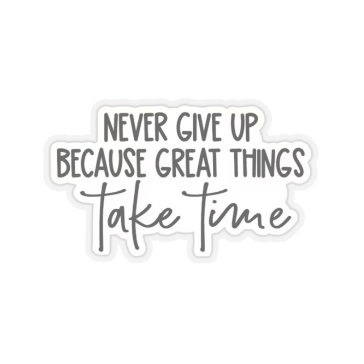 Never Give up Great Things Take Time Sticker - Etsy