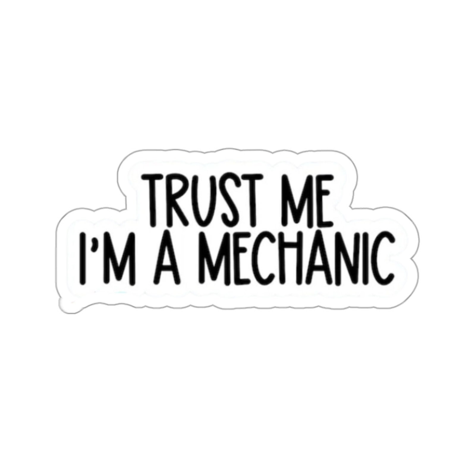 Trust Me Im a Mechanic Sticker, Mechanic Life Sticker, Mechanic ...