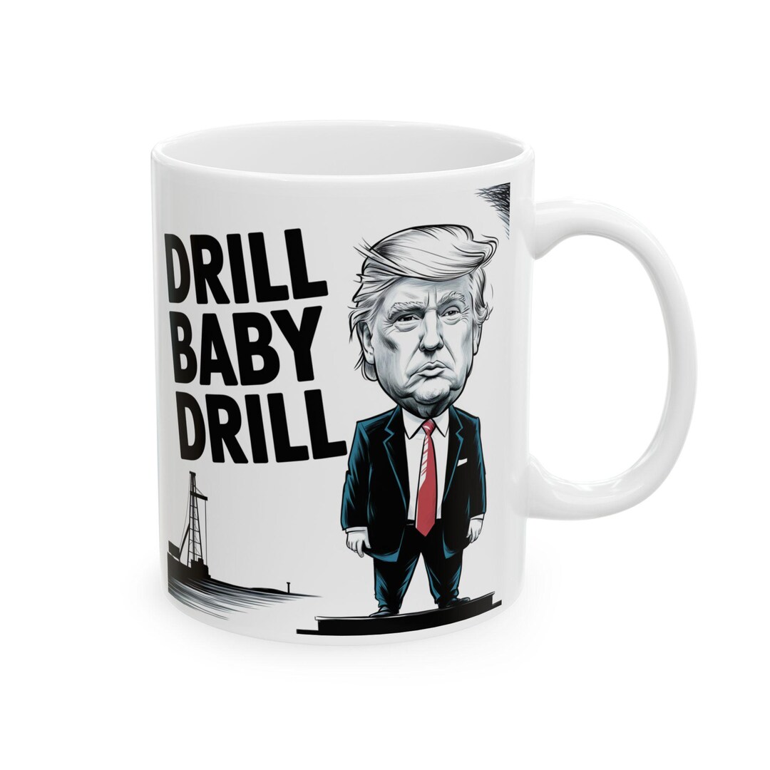 Drill Baby Drill Coffee Mug Election Humor MAGA Coffee Mug POTUS Gag ...