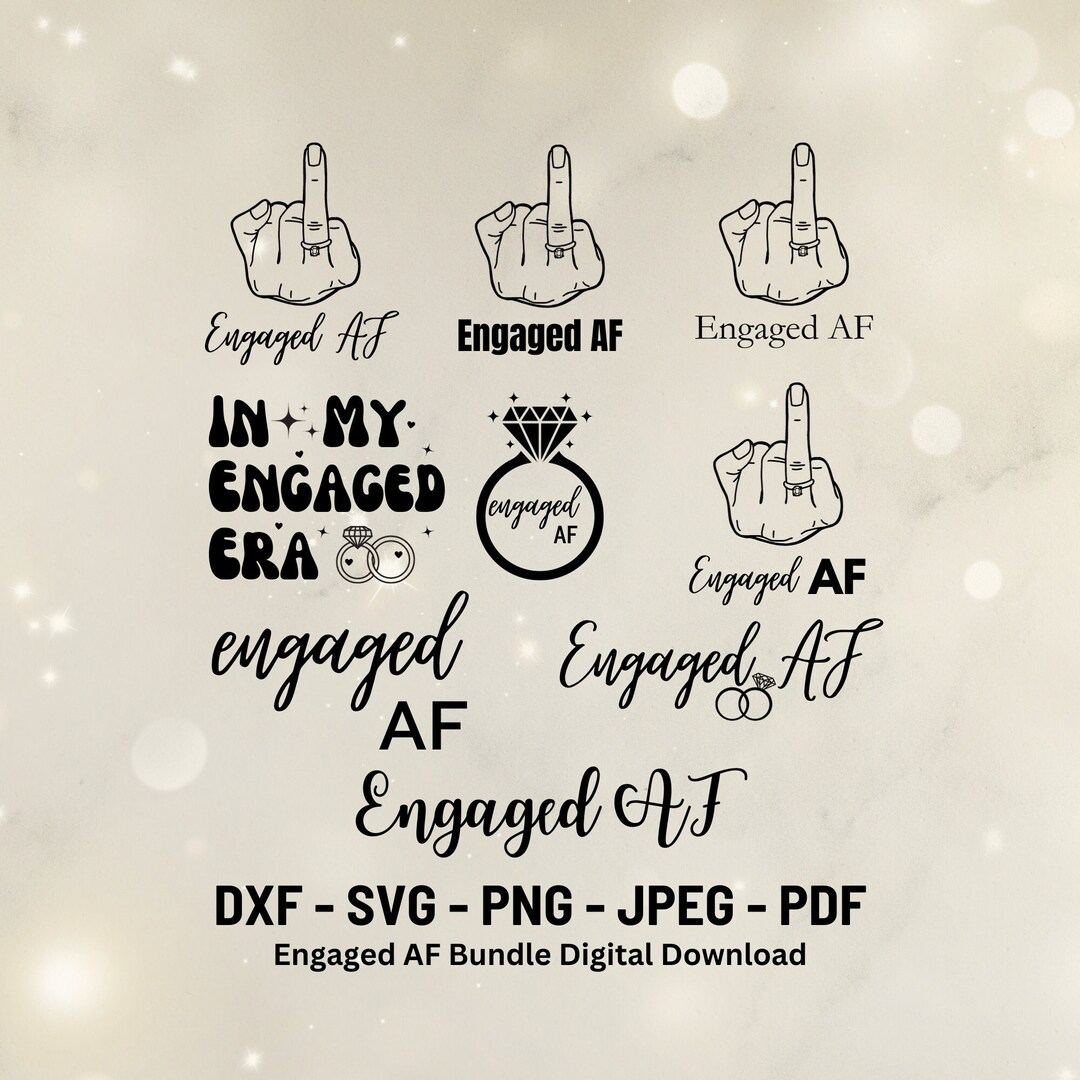Engaged AF Svg Bundle in My Engaged Era Digital Download Engagement ...
