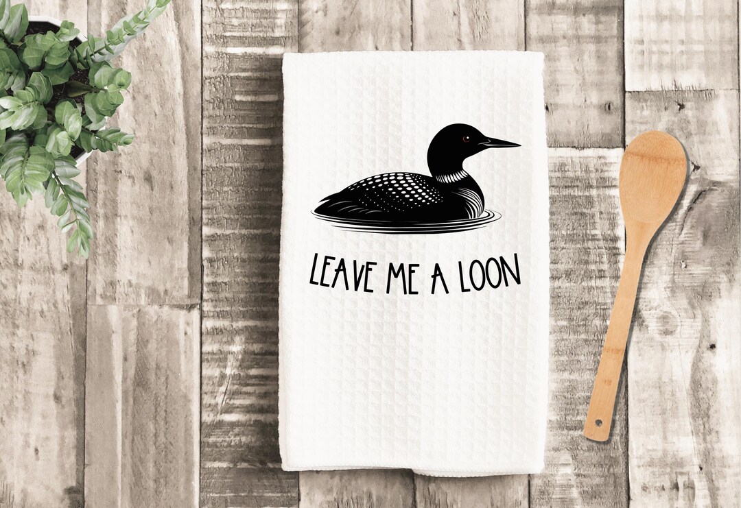 Leave Me A Loon Kitchen Towel | MN Kitchen Towel | Housewarming Gift ...