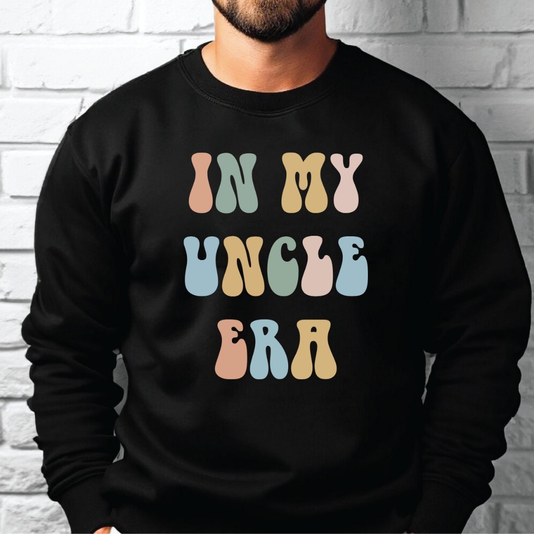 In My Uncle Era Sweatshirt, Cool Uncle Shirt, Funny Uncle Sweatshirt ...