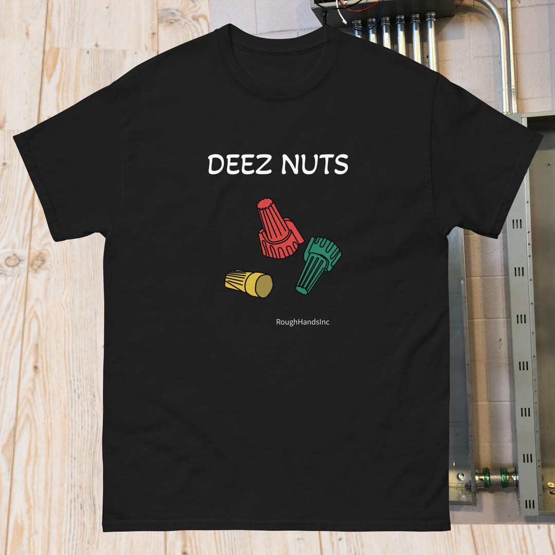 Deez Nuts Tshirt Funny Tshirt Blue Collar Shirt Electrician Shirt Etsy