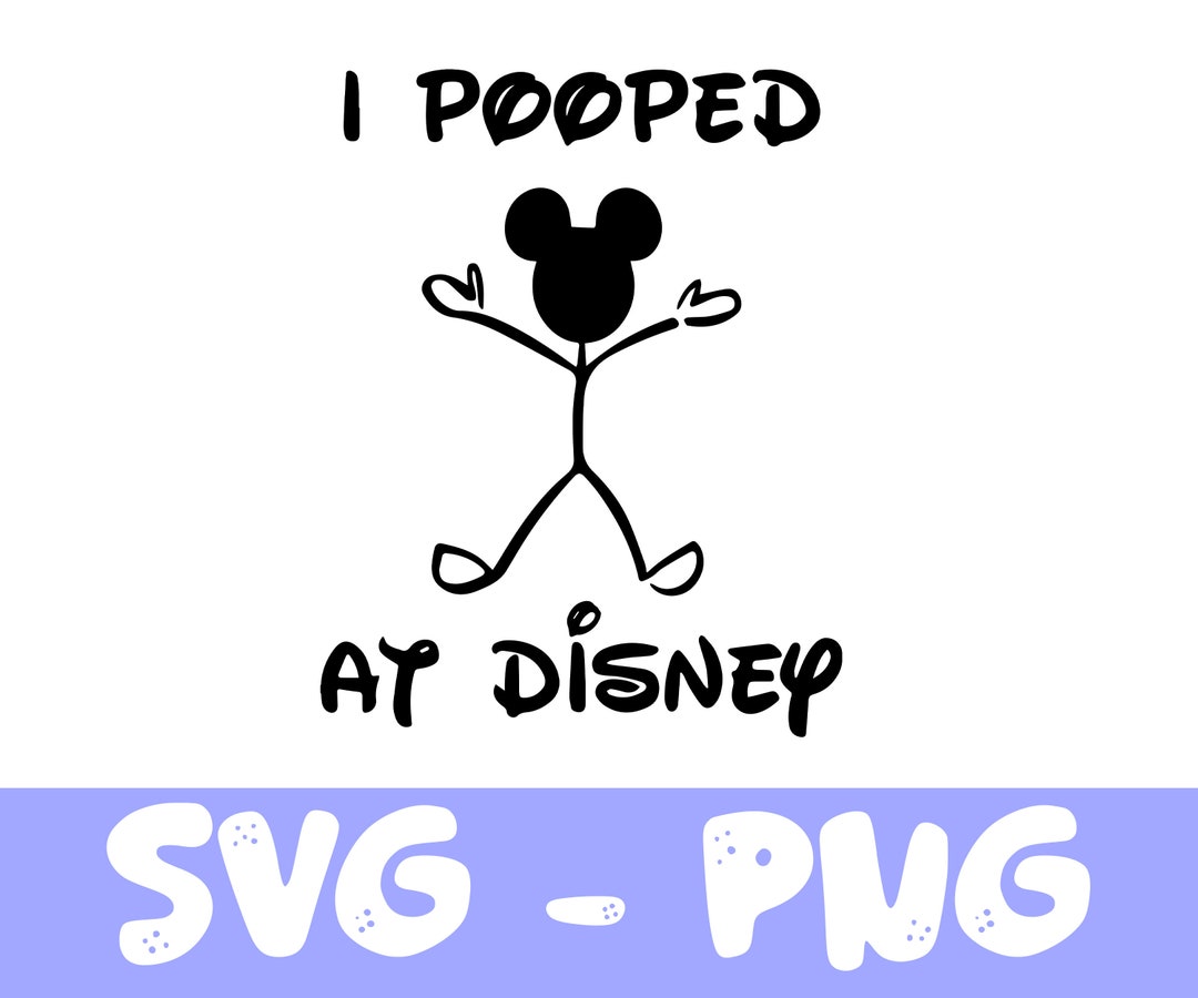 I Pooped, SVG, PNG, Cut File, Digital Download, Mickey, Minnie, Magic ...