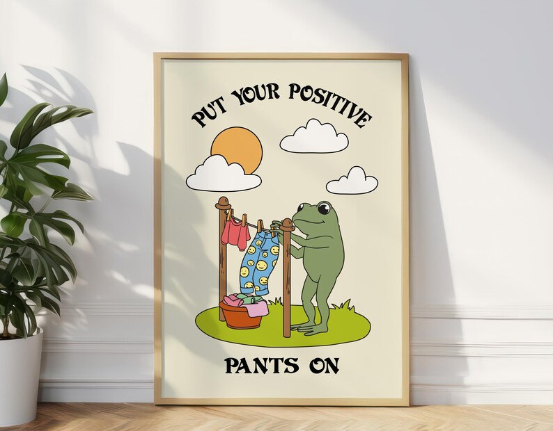 Put Your Positive Pants on Motivation Poster, Frog Print Home Therapy ...