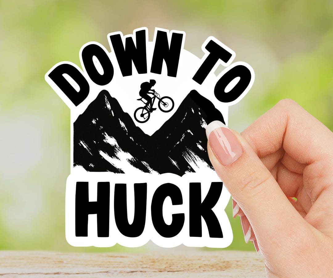 Mountain Bike Vinyl Sticker, Down to Huck Road Biking Decal - Etsy