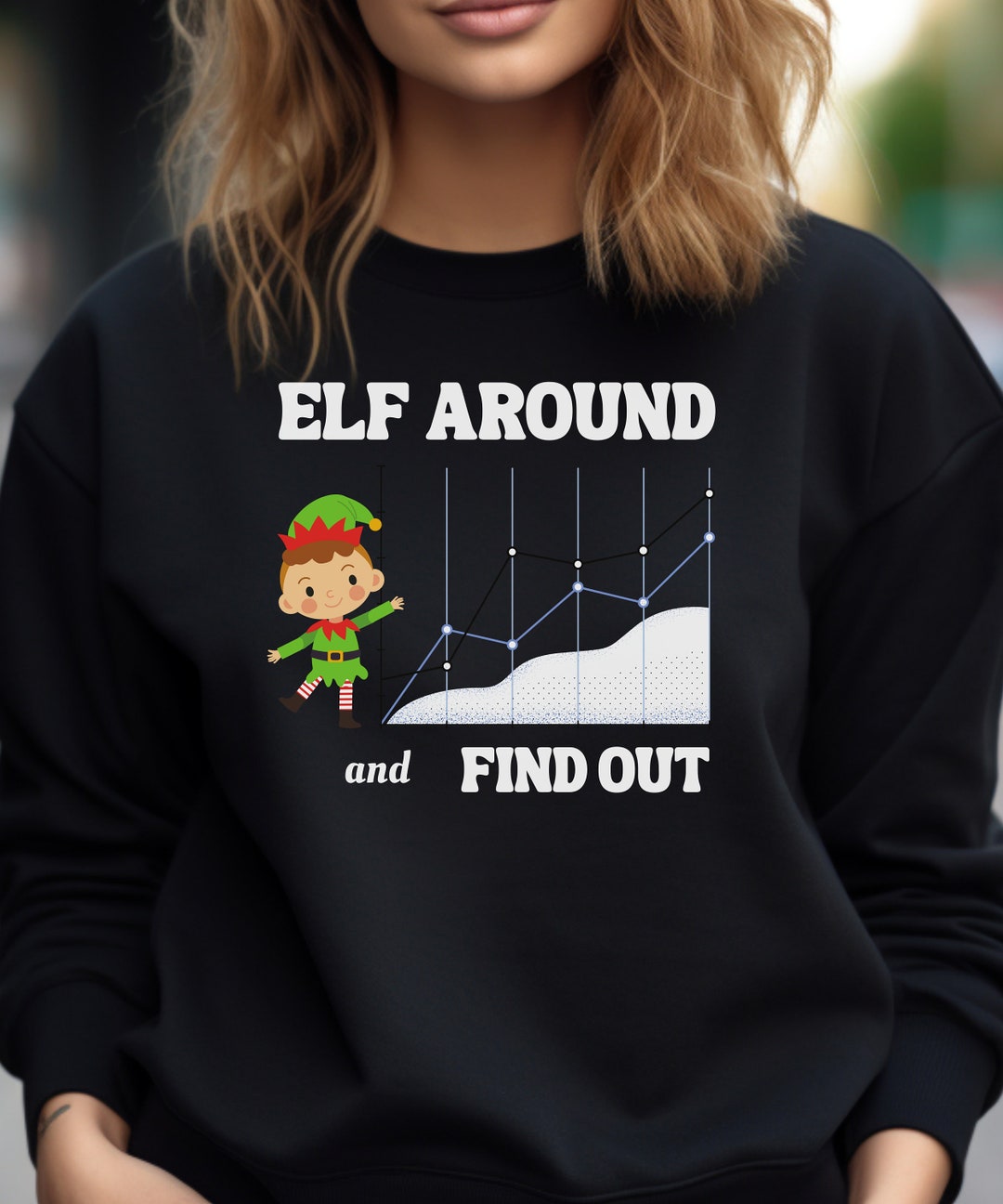 Elf Around and Find Out, Christmas Sweatshirt, Funny Christmas ...