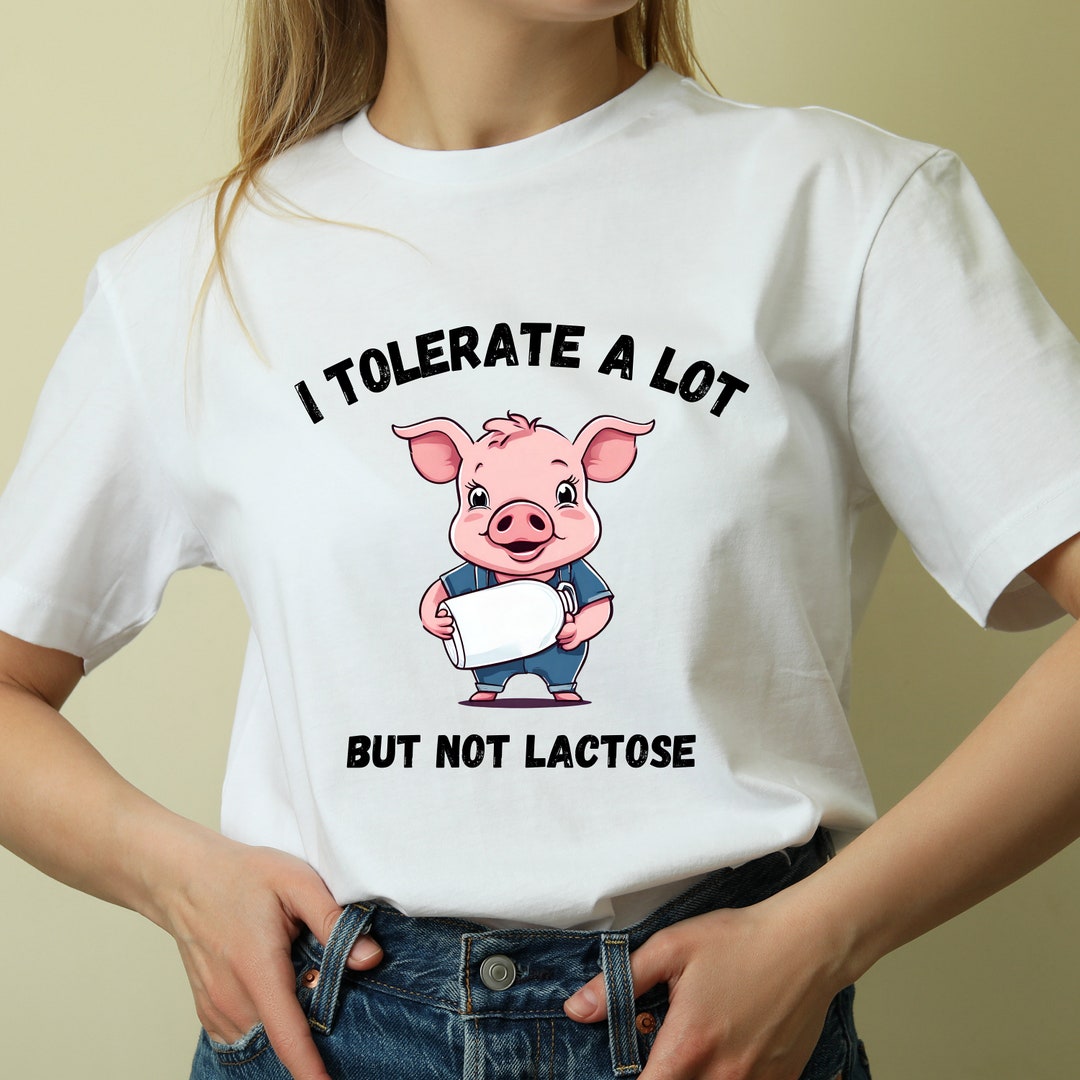 Funny Lactose Intolerant Shirt I Tolerate A Lot but Not Lactose Tee ...