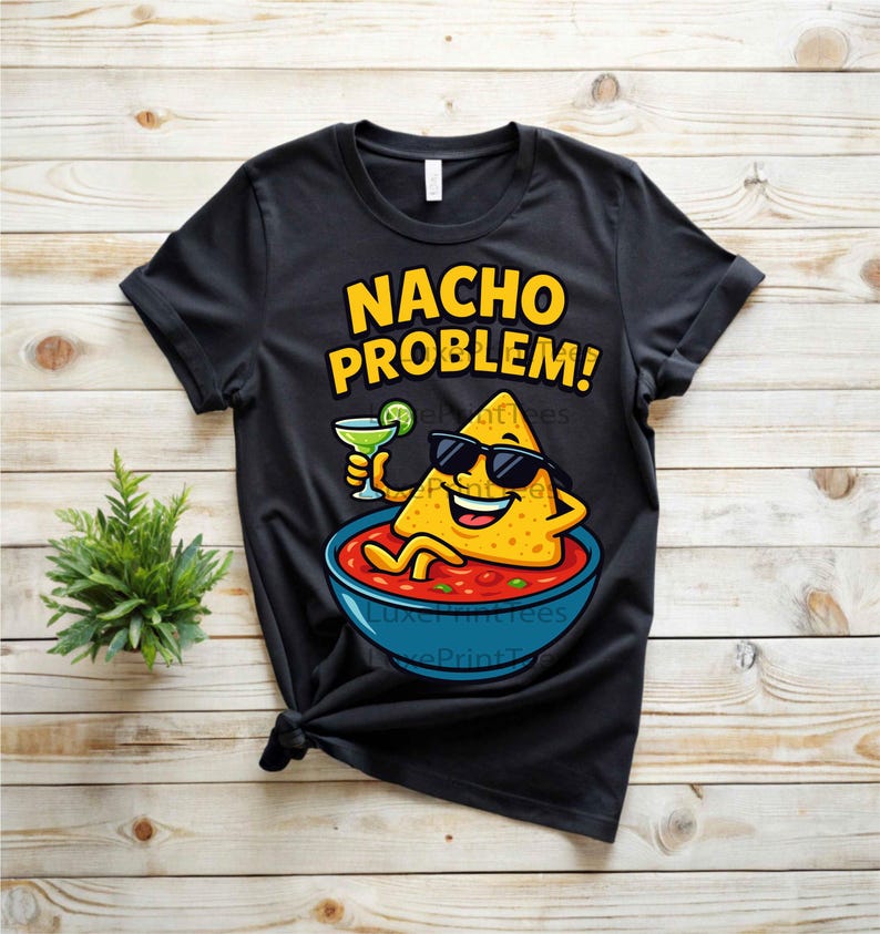 Nacho Problem PNG | Funny Nacho Chip Cinco De Mayo Clipart | Mexican ...