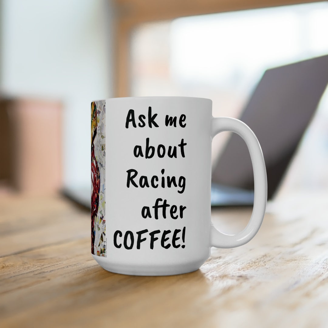 Ask Me About Racing After COFFEE / F1 Formula Racing Ceramic Mug 15oz ...