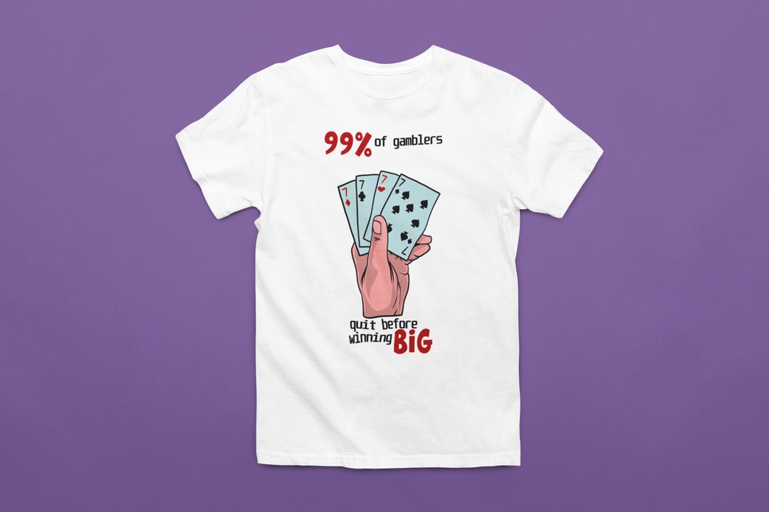 99% of Gamblers Quit Before Winning BIG - Funny Meme T-shirts for Men L ...