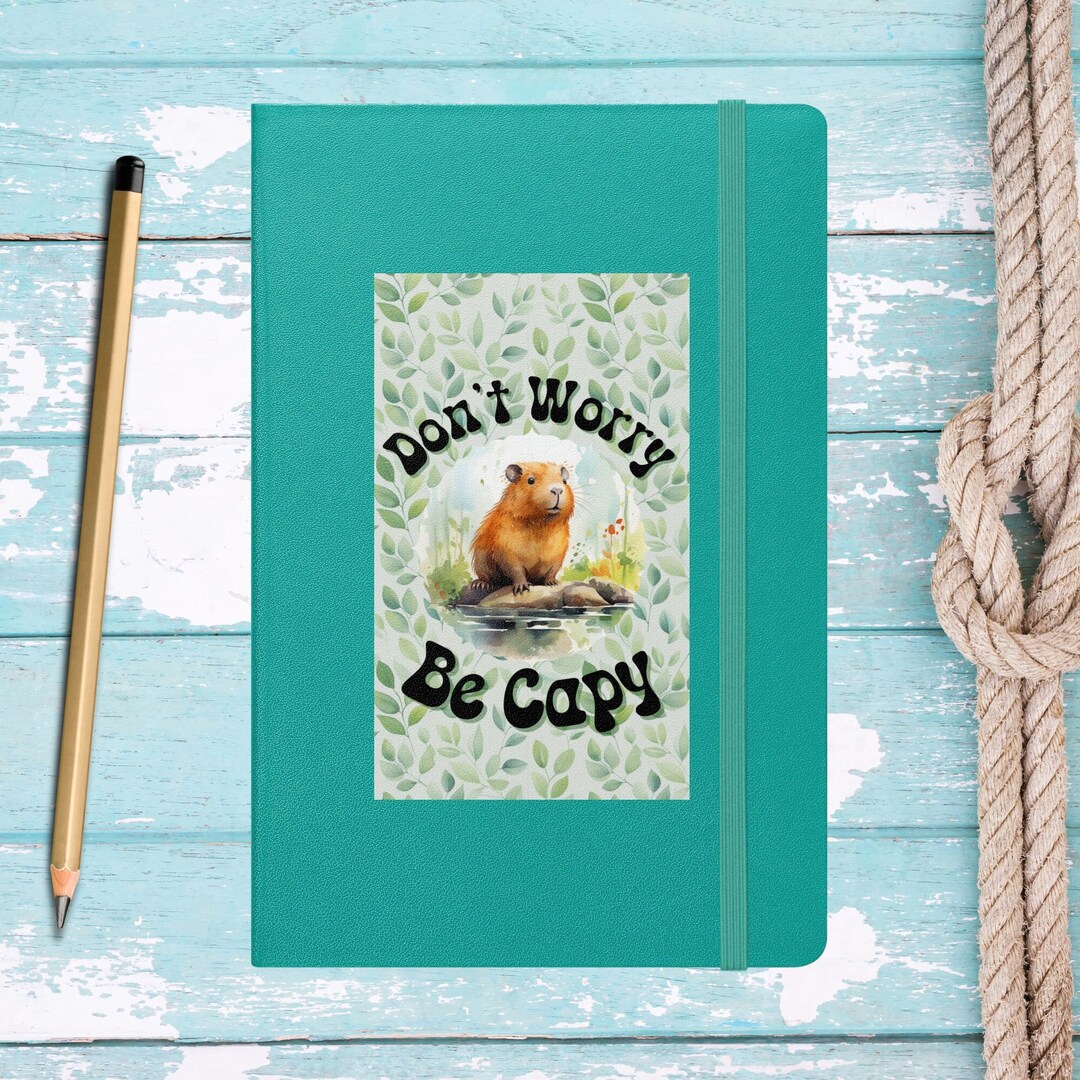 Don't Worry Be Capy Hardcover Journal, Funny Capybara Animal Notebook ...