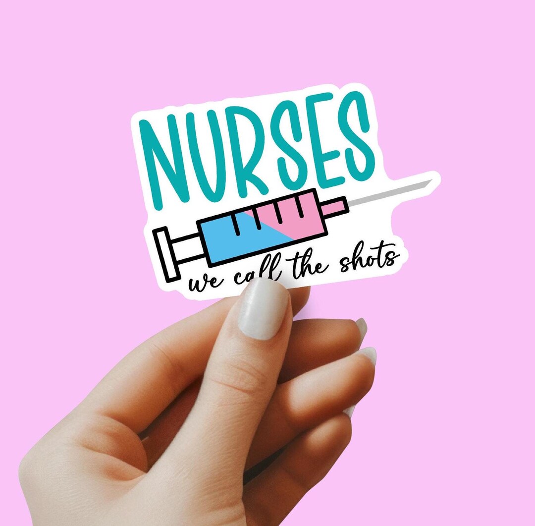Nurse Sticker, Nurses Call the Shots Sticker, RN Sticker, Laptop ...