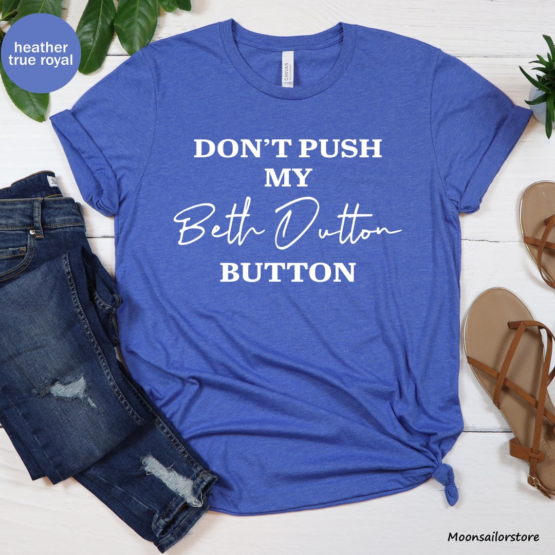 Don't Push My Beth Dutton Unisex T-shirt, Beth Dutton Tee, Beth Dutton Tee, Dutton Ranch Tee ...