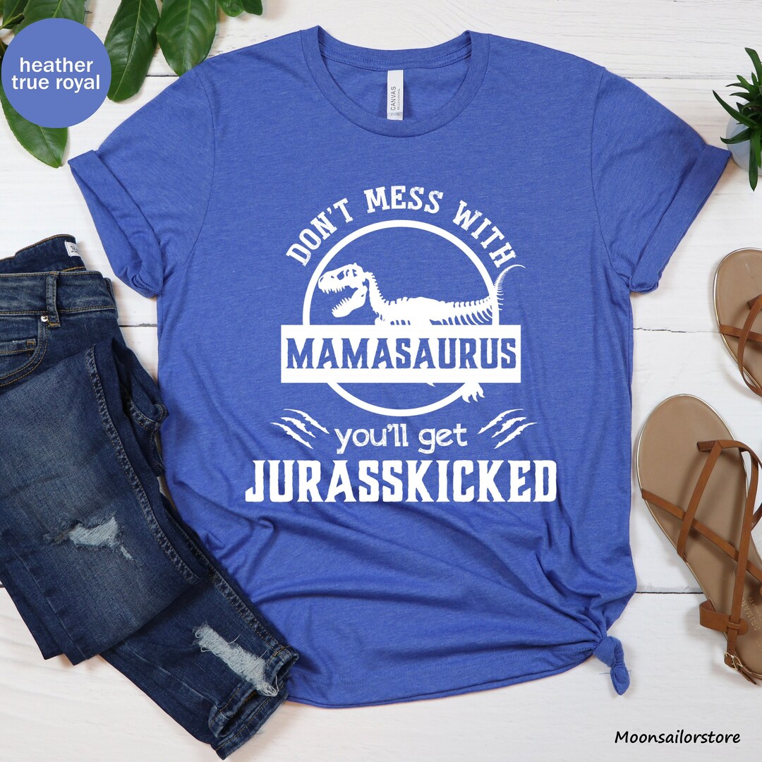 Don't Mess With Mamasaurus Unisex T-shirt, Mother Gift, Mama Birthday ...
