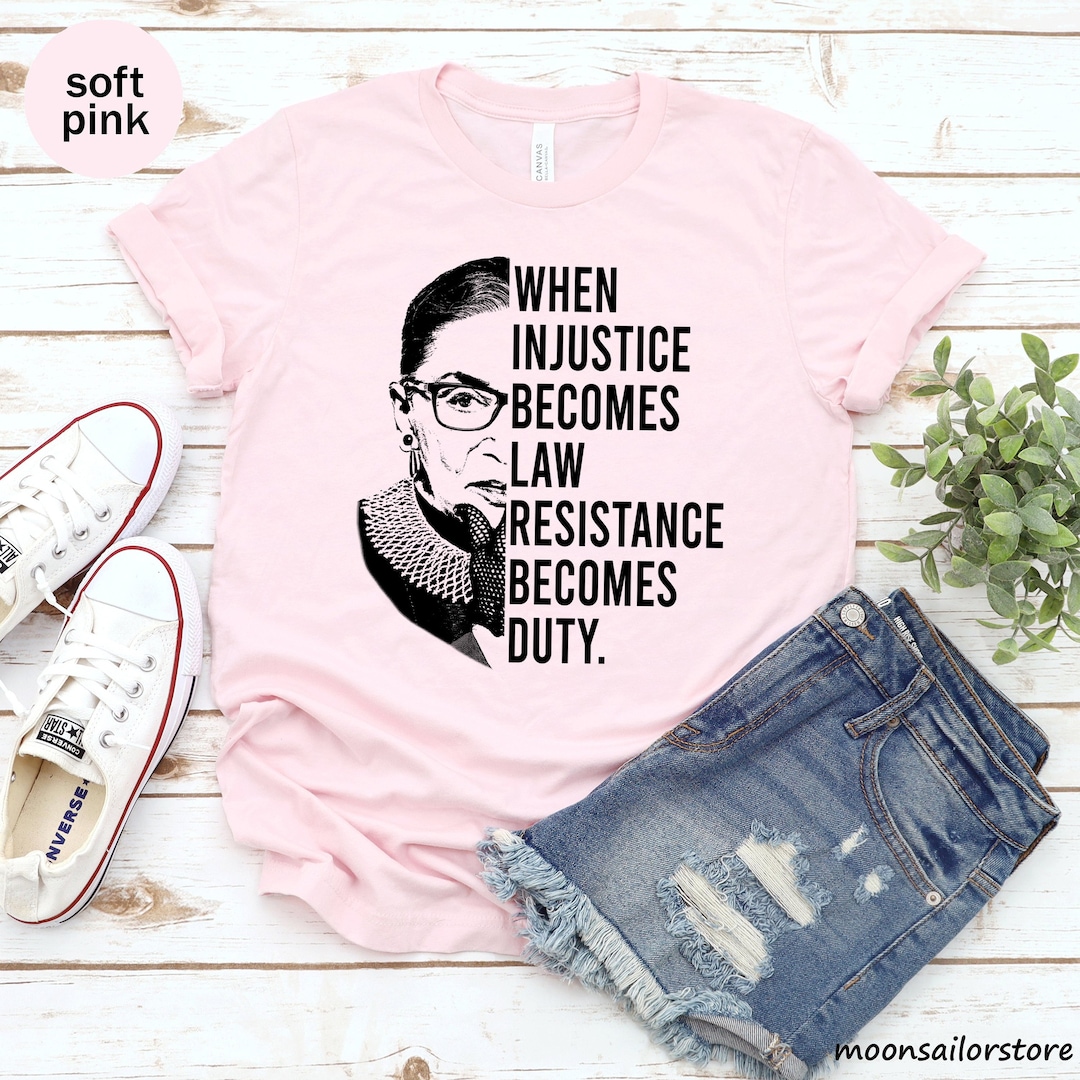 When Injustice Becomes Law Resist Resistance Unisex T-shirt, Notorious ...