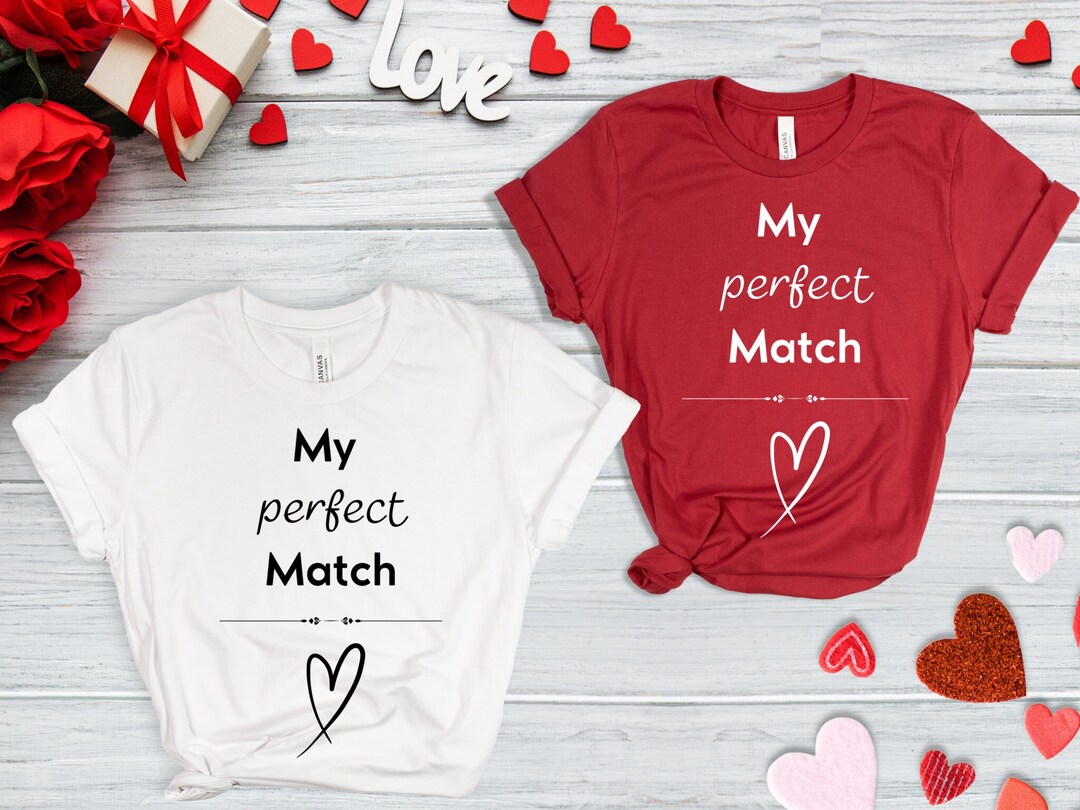 My Perfect Match, Valentines Day Shirt, Boyfriend Girlfriend Shirts ...