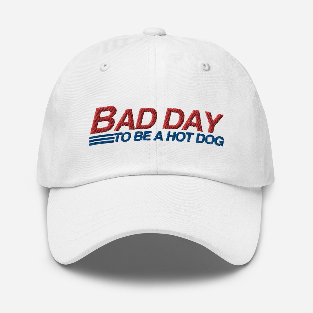 It's a Bad Day to Be A Hot Dog Embroidered Hat Funny Hot Dog Dad Hat ...