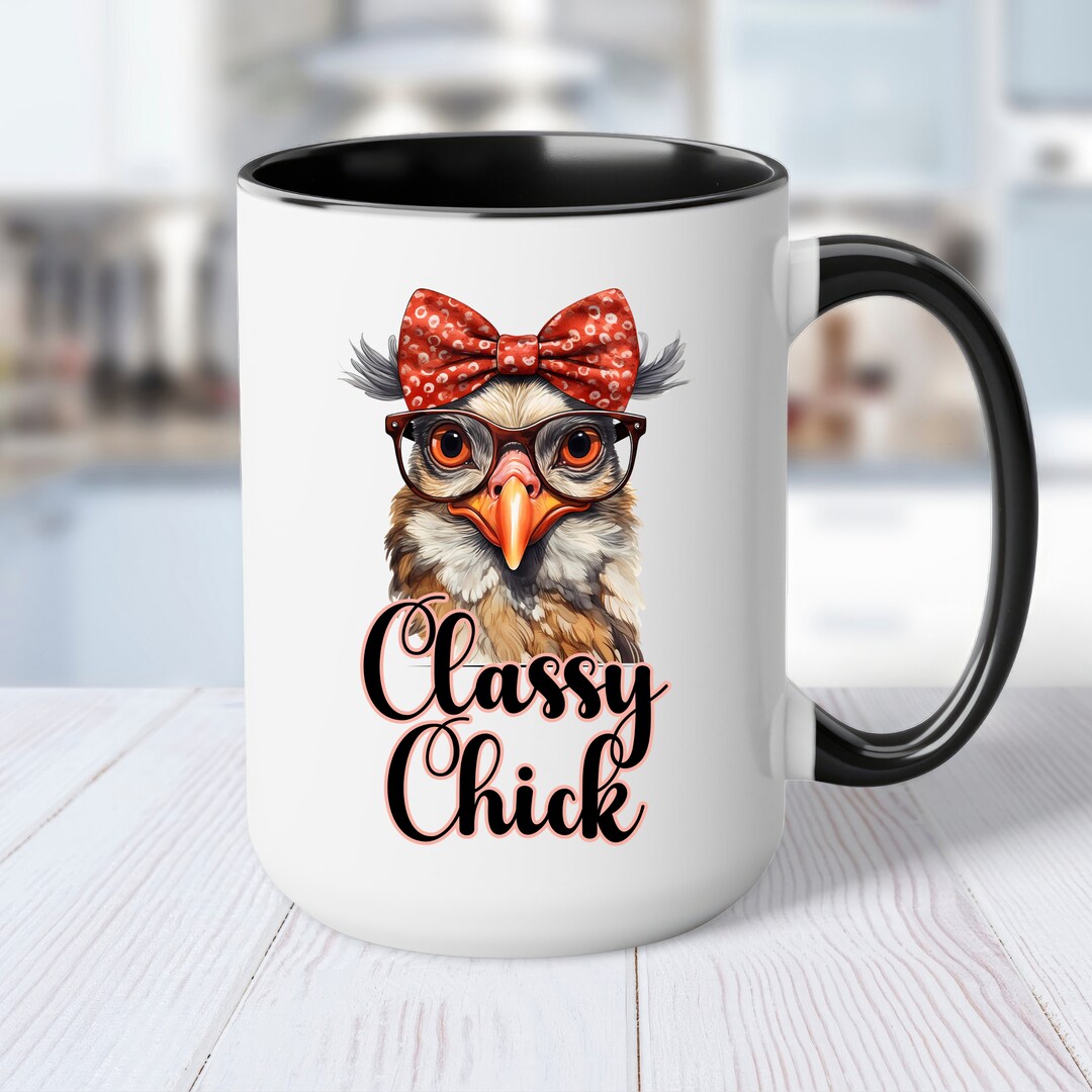 Classy Chick, Cute Coffee Mugs for Her, Chicken Coffee Mug, Funny ...