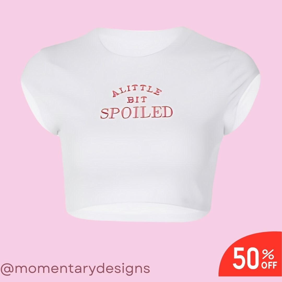 A Little Spoiled Crop Top Trendy Y2k Crop Top Y2k Clothing Y2k Baby Tee ...