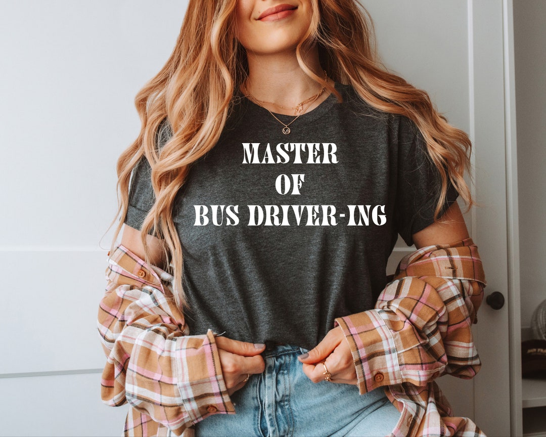 Master of Bus Driver-ing, Funny Bus Driver Shirt, Gift for Bus Driver ...