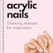 Acrylic Nails Extensions Training Manual, Acrylic Nail Editable ...