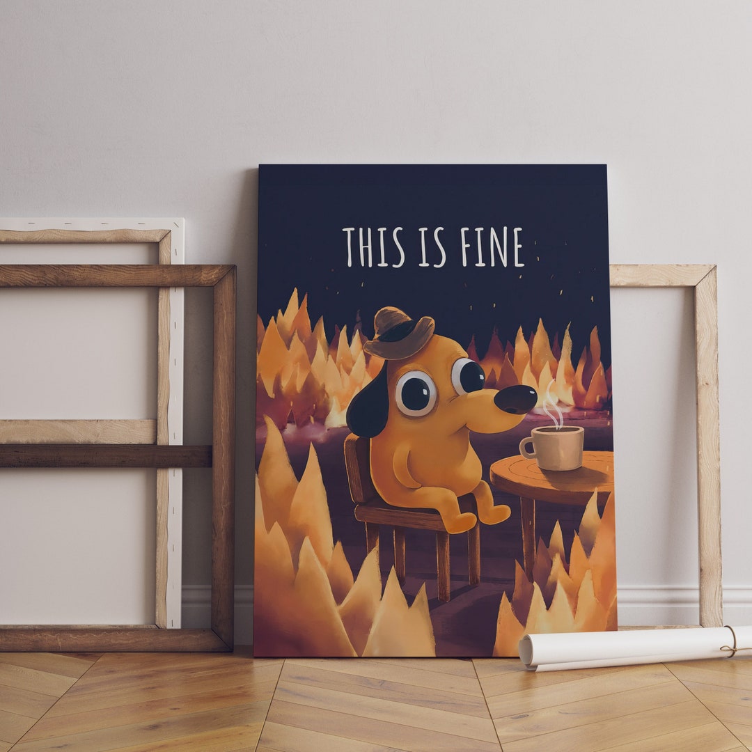 This is Fine Dog I This is Fine I It's Fine Dog Meme I Meme Its Fine ...