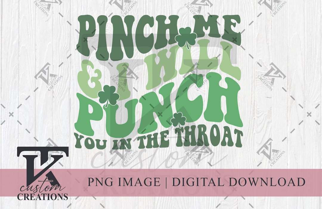 Pinch Me and I'll Punch You in the Throat, St Patrick's Day PNG, Funny ...