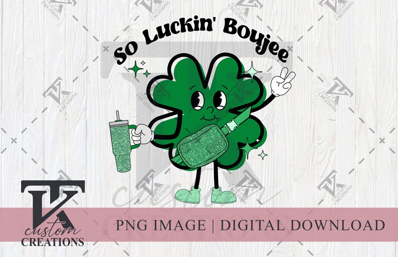 Retro Shamrock Mascot PNG, St Patricks Day PNG, so Luckin' Boujee ...
