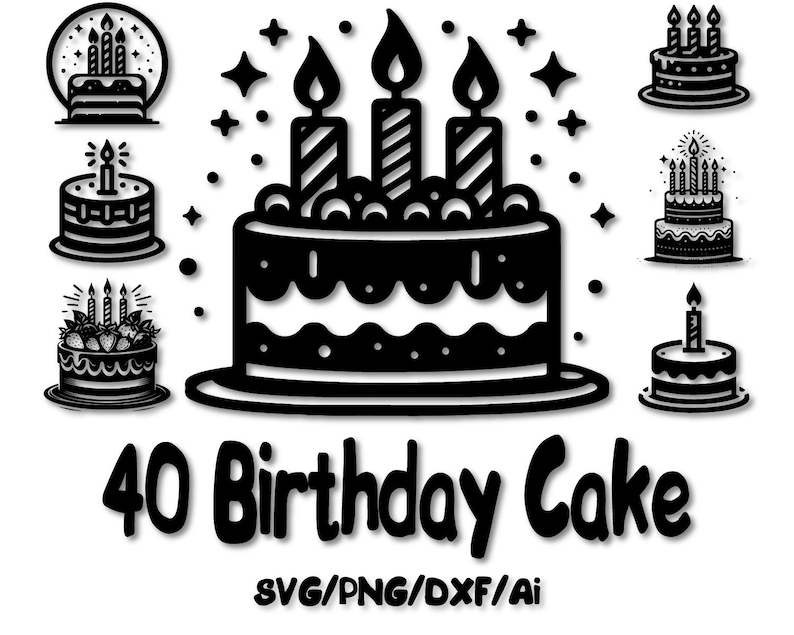 40 Birthday Cake SVG, Birthday Cake Clipart, Vector Birthday Cake Cut ...