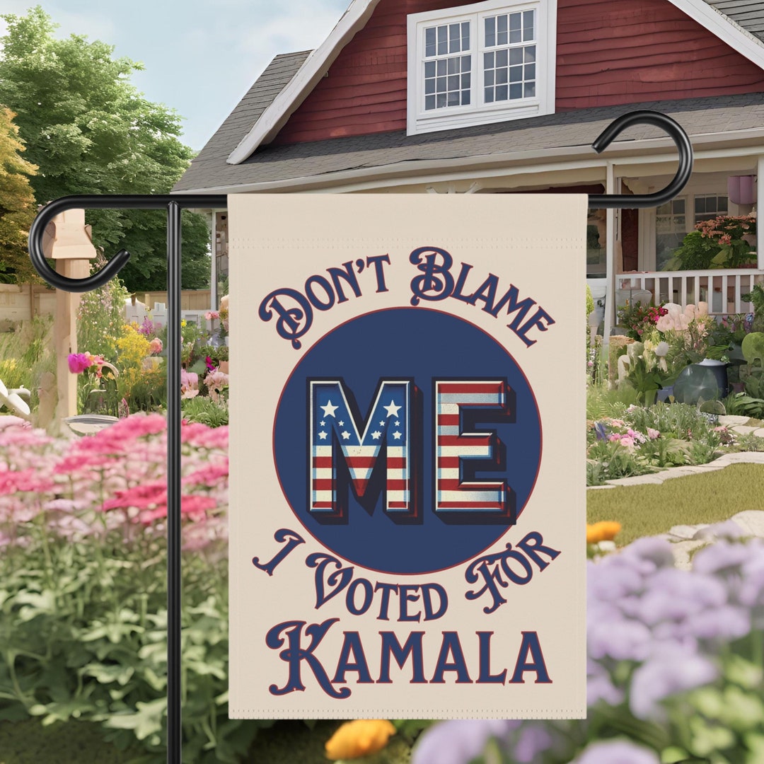 Anti-trump Democrat Garden Flag, "don't Blame Me I Voted for Kamala ...