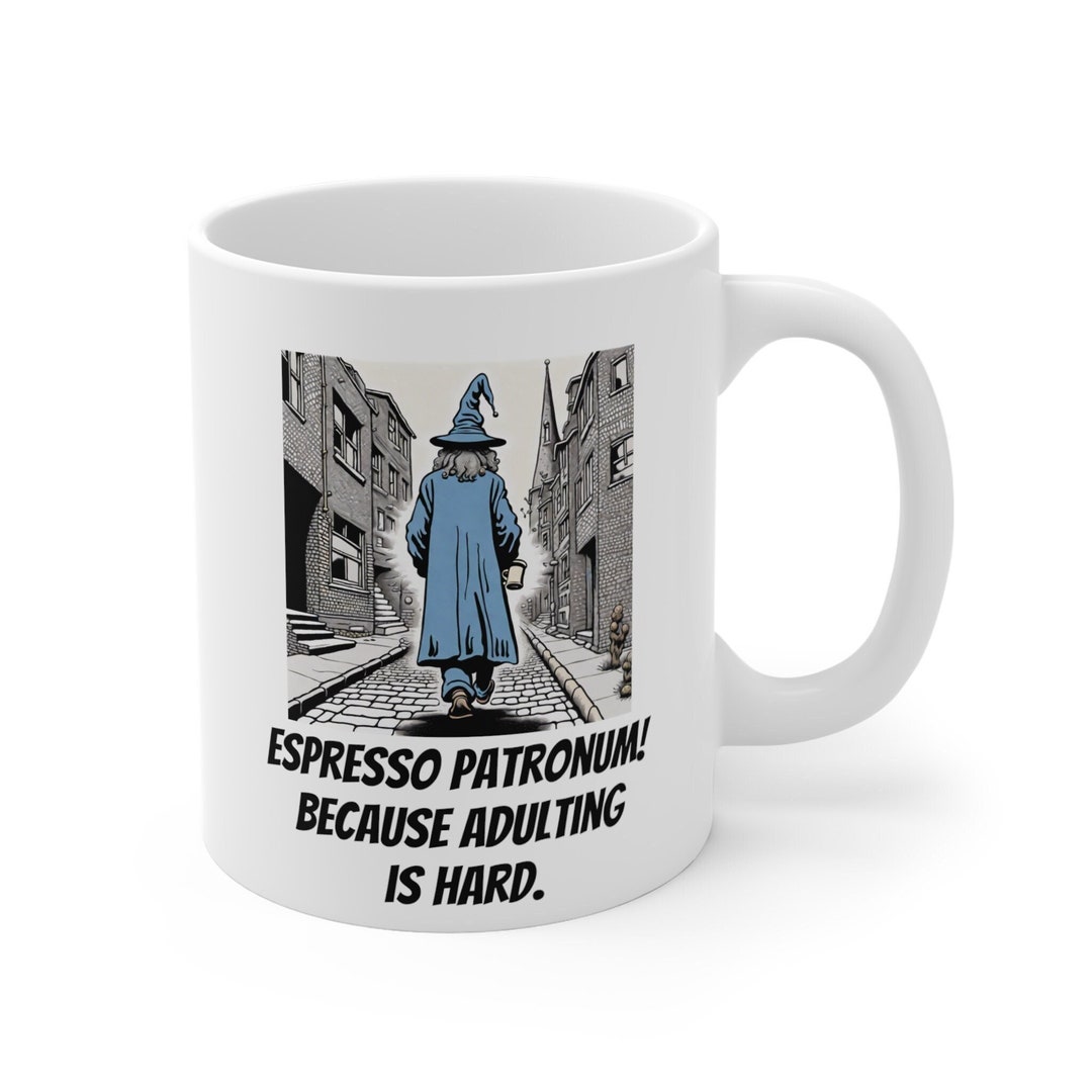 Wizard Coffee Mug Espresso Patronum Because Adulting is Hard Mug 11oz ...