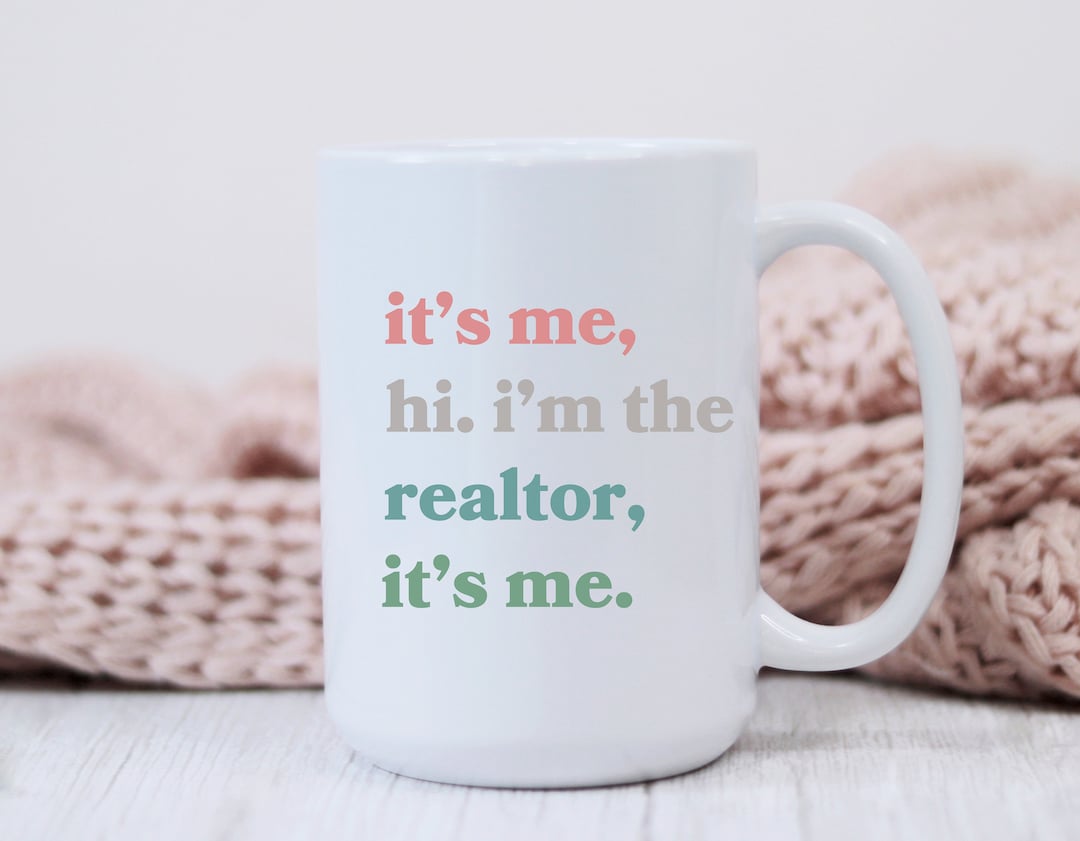 Its Me, Hi. Im the Realtor, Its Me Mug, Funny Realtor Coffee Cup ...