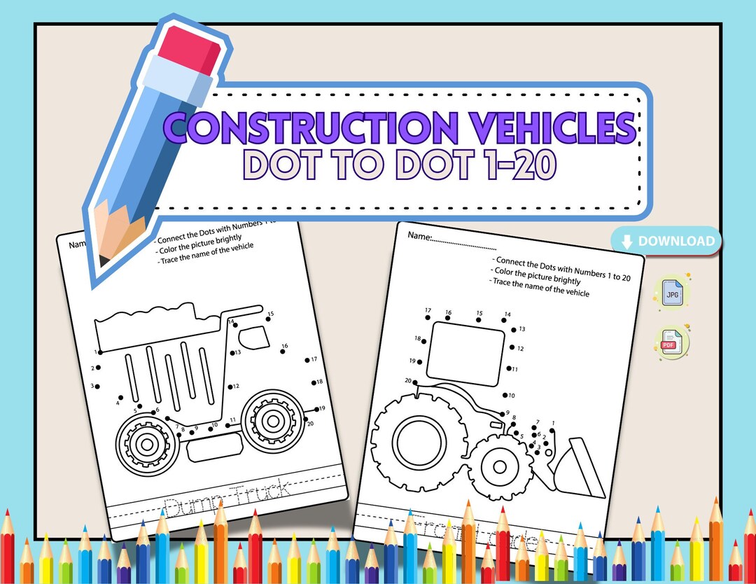 7 Construction Vehicles Worksheets for Kids Ages 4-8, Dot to Dot 1-20 ...