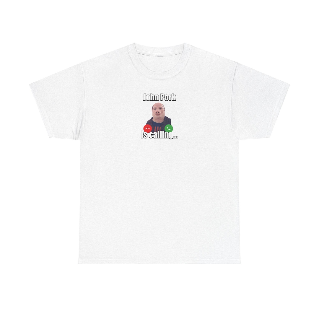John Pork is Calling... T-shirt - Etsy