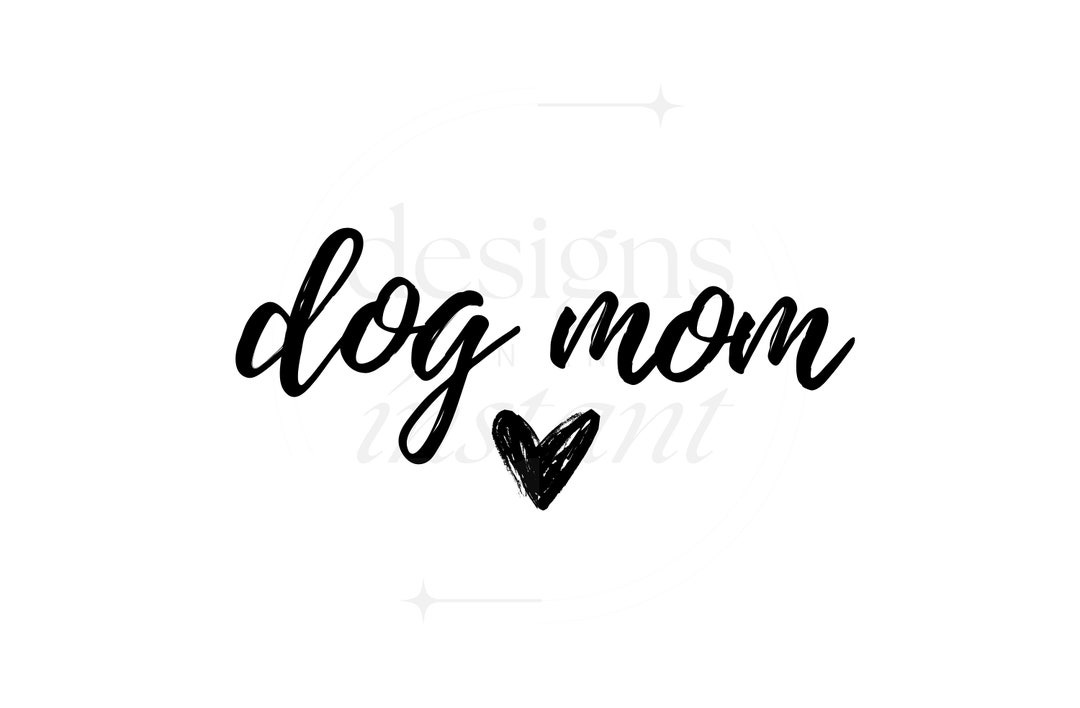 Dog Mom Digital Download, Dog Mom Logo, Dog Mom Template, Dog Mom ...