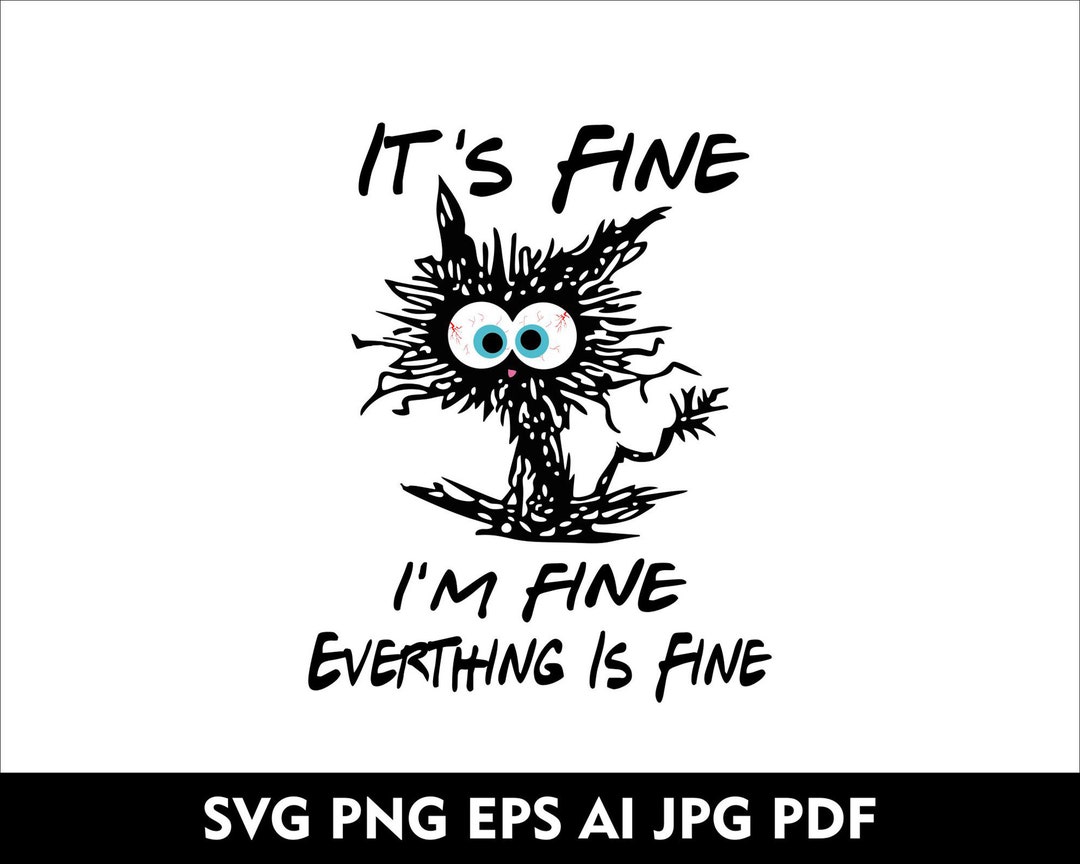 It's Fine I'm Fine Everything is Fine Cat SVG PNG, Its Fine Im Fine SVG ...
