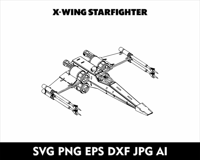 Star Wars X-wing Star Fighter SVG Star Wars Ships Xwing Vector Draw Svg ...