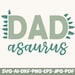 Dad A Saurus Dinosaur SVG Cut File for Cricut, Dino Svg Green Fathers ...