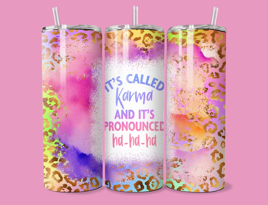 20 Oz Tumbler Wrap, It's Called Karma, Sublimation, Skinny Tumbler ...