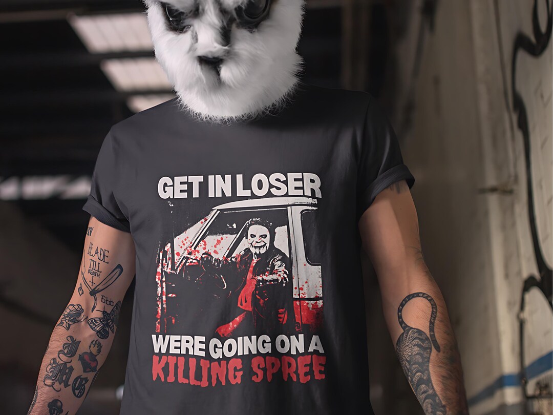 Slasher Horror Films Shirt, Funny Halloween T Shirts Mens, Get in Loser ...