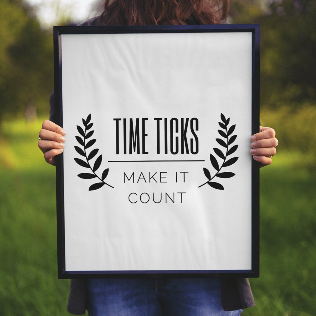 Time Ticks Make It Count Printable Home Decor, Typography Poster ...