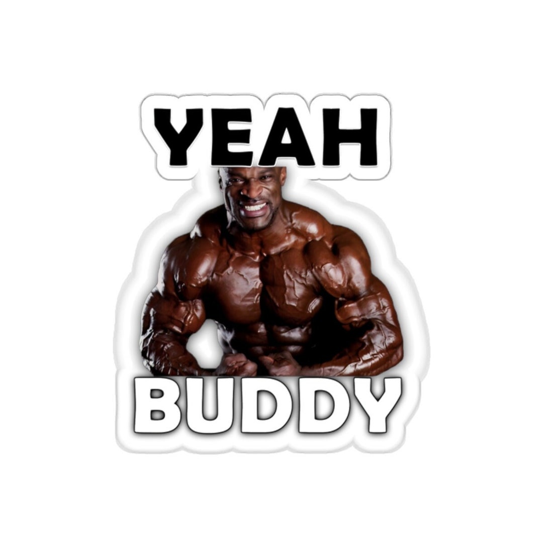Ronnie Coleman yeah Buddy Gym Meme Kiss-cut Sticker Yeah Buddy ...