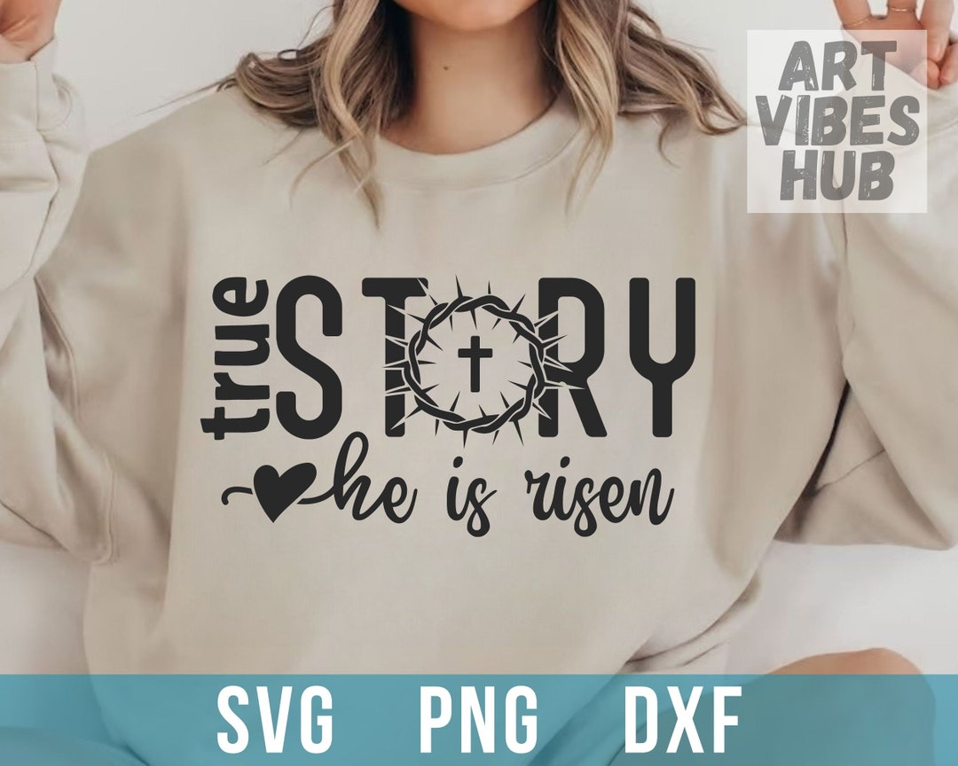 True Story Easter Svg Png Dxf, He is Risen Svg, Easter Svg, Faith Svg ...